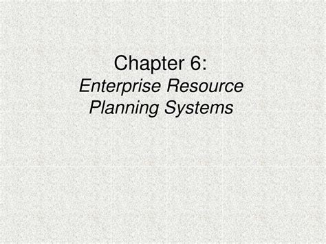 Ppt Chapter 6 Enterprise Resource Planning Systems Powerpoint Presentation Id 305125