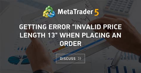 Getting Error Invalid Price Length 13 When Placing An Order Live Charts Expert Advisors