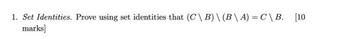 Solved 1 Set Identities Prove Using Set Identities That