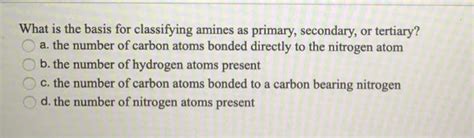 Solved What Is The Basis For Classifying Amines As Primary