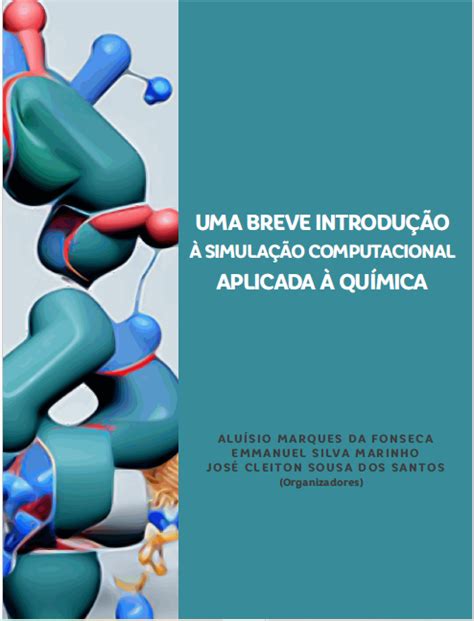 Uma Breve Introdução à Simulação Computacional Aplicada à Química é O