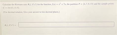 solved calculate the riemann sum r f p c ﻿for the function