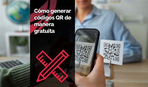 Cómo Generar Códigos Qr Gratis Y Fácil