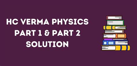 Updated HC Verma Solution For Physics Part 1 Part 2 In PDF