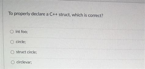 Solved To Properly Declare A C Struct Which Is Correct O