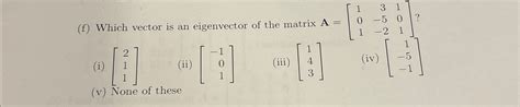 Solved F ﻿which Vector Is An Eigenvector Of The Matrix