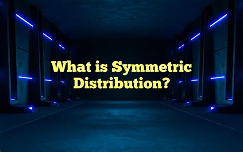 What Is Symmetric Distribution