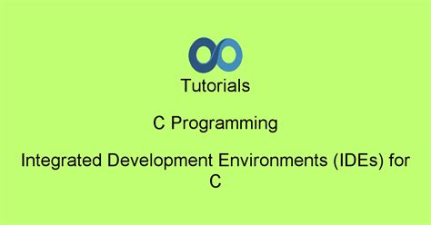 Tutorials C Programming Integrated Development Environments Ides For C Oodlescoop