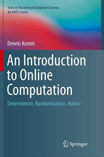 An Introduction To Online Computation Determinism Randomization