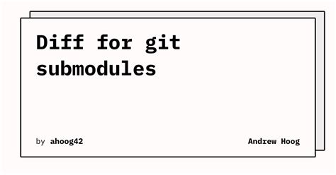Diff For Git Submodules Andrew Hoog