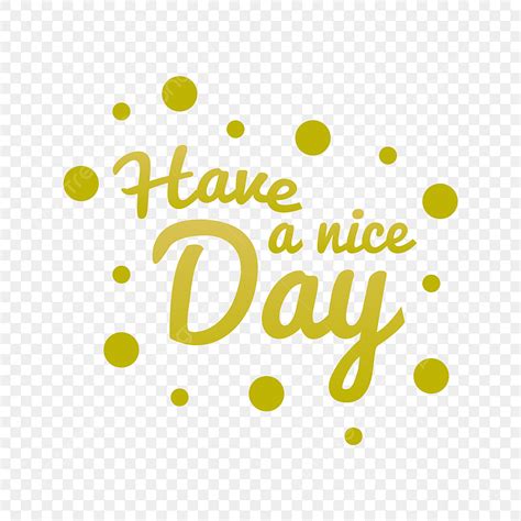 Nice Day Vector Hd PNG Images, Typography Design Have A Nice Day ...