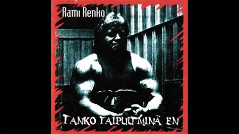 Rami Renko Tanko Taipuu Minä En Youtube