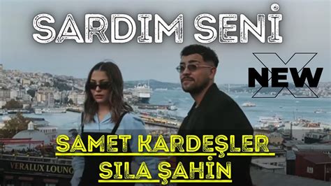 Samet Kardeşler Sardım Seni Ft Sıla Şahin Mp3 İndir Mp3 İndir Dur