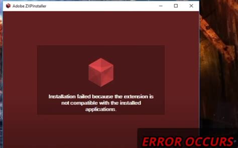 Installation Failed Because The Extension Is Not Compatible
