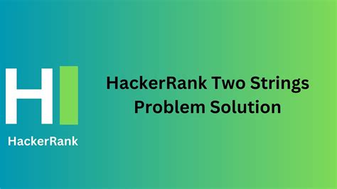 Hackerrank Two Strings Problem Solution