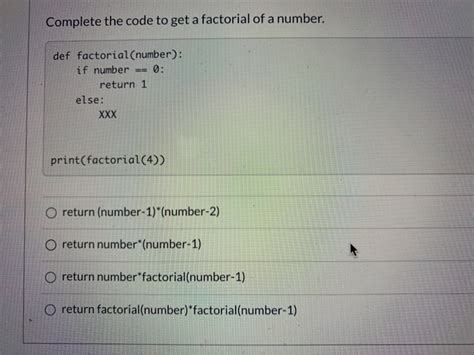 Solved Complete The Code To Get A Factorial Of A Number