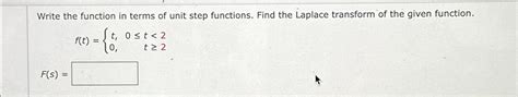 Solved Write The Function In Terms Of Unit Step Functions