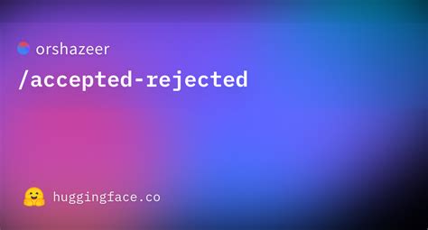 Orshazeeraccepted Rejected · Datasets At Hugging Face