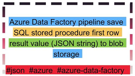 Azure Data Factory Pipeline Save Sql Stored Procedure First Row Result