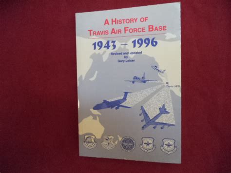 A History Of Travis Air Force Base 1943 1996 By Leiser Gary Soft Cover 1996 First