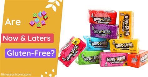 Are Now And Laters Gluten Free Dealing With Your Sweet Tooth