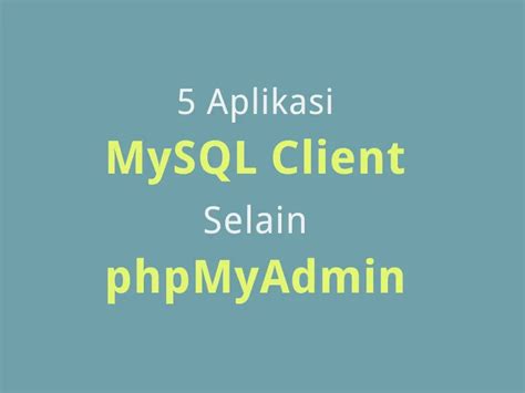 5 Aplikasi Alternatif Phpmyadmin Jago Ngoding