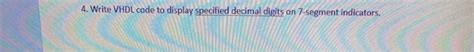 Solved 4 Write Vhdl Code To Display Specified Decimal