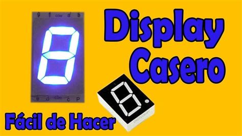 Cómo Hacer Display de 7 Segmentos Casero