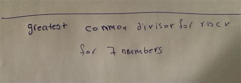 Solved Greatest Common Divisor For R Is Cv For 7 Numbers