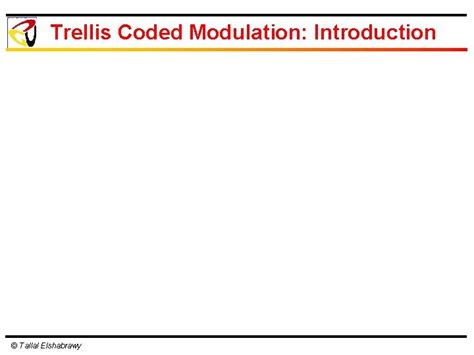 Trellis Coded Modulation Tallal Elshabrawy Trellis Coded Modulation