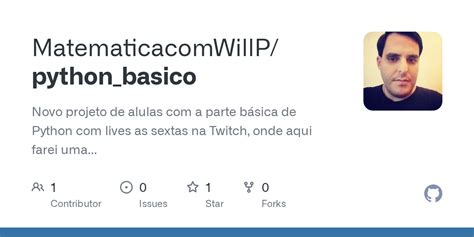 Github Matematicacomwillp Python Basico Novo Projeto De Alulas Com A Parte Básica De Python
