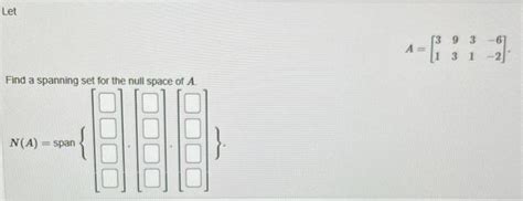 solved a [319331−6−2] find a spanning set for the null space