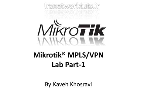 Mikrotik® Mplsvpn Lab Part 1 Pptx Operating Systems Computer Mikrotik® Mplsvpn Lab Part 1 Pptx Operating Systems Computer