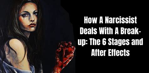 How A Narcissist Deals With A Break Up The 6 Stages And After Effects