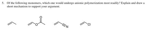 Solved Of The Following Monomers Which One Would Undergo