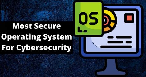Best Most Secure Operating System OS For Cybersecurity In 2025 Cybersecurity For Me