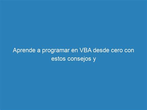 aprende a programar en vba desde cero con estos consejos y mecna