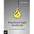 Functional Light JavaScript Balanced Pragmatic FP In JavaScript