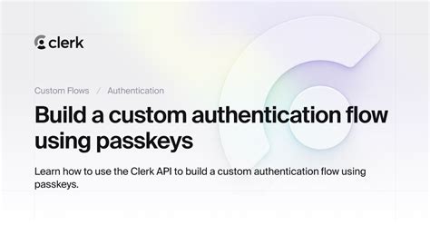 Custom Flows Build A Custom Authentication Flow Using Passkeys