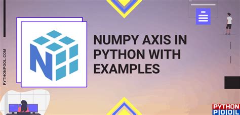 Numpy Axis In Python With Detailed Examples Python Pool
