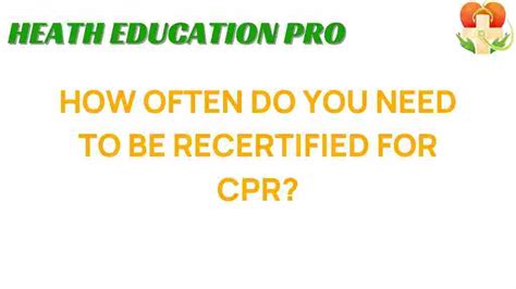 The Lifesaving Question How Often Should You Recertify For Cpr