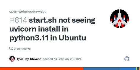 Startsh Not Seeing Uvicorn Install In Python311 In Ubuntu · Issue 814 · Open Webuiopen Webui