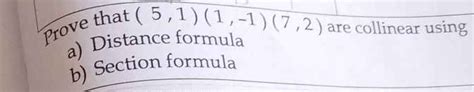 Prove That 5 1 1 −1 7 2 Are Collinear Usinga Distance Formulab Se