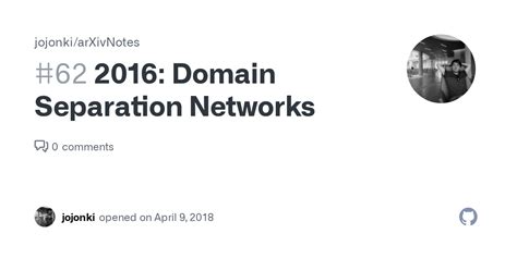 2016 domain separation networks · issue 62 · jojonki arxivnotes · github