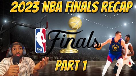 2023 Nba Finals Recap Part 1 Week 8 Youtube