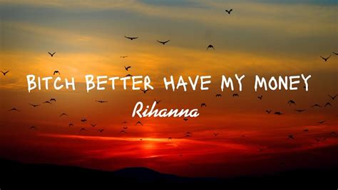 Rihanna Bitch Better Have My Money Lyrics Youtube