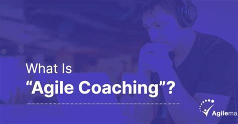 What Is Agile Coaching Skills For Agile Coaches Agilemania