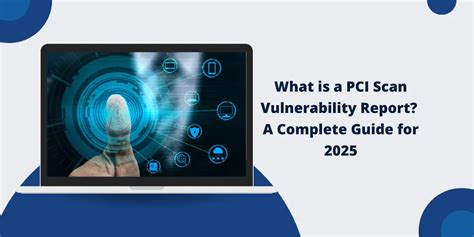 What Is PCI Scan Vulnerability Report A Complete Guide For