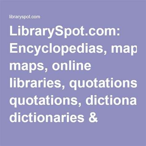 Encyclopedias Maps Online Libraries Quotations Dictionaries And More