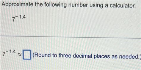 Solved Approximate The Following Number Using A